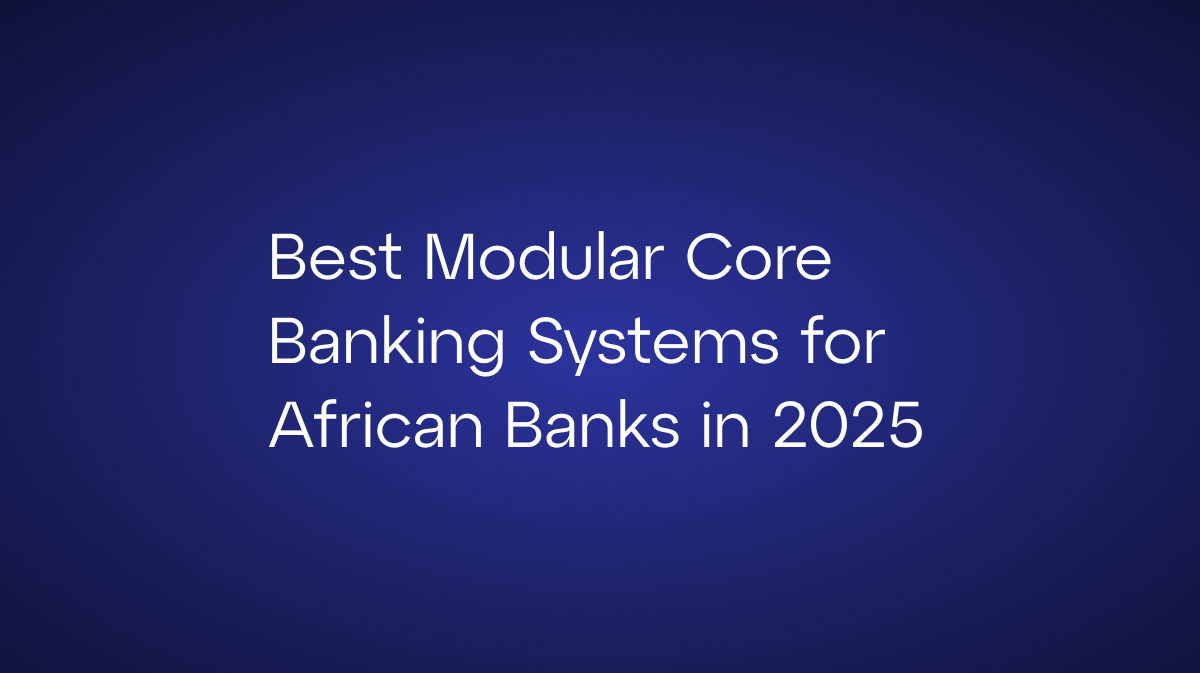 The Best Modular Core Banking Systems for African Banks in 2025 ...